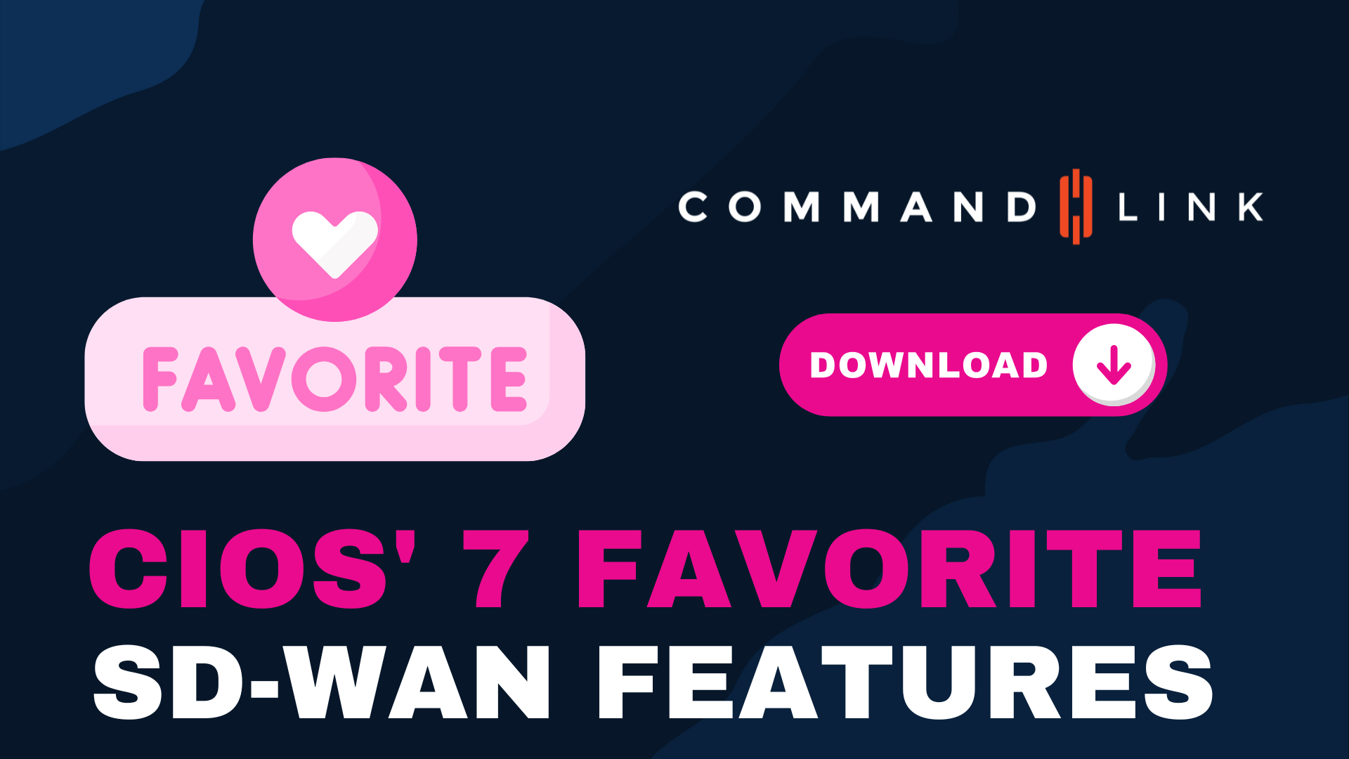 CIOs 7 Favorite SD-WAN Features - CommandLink